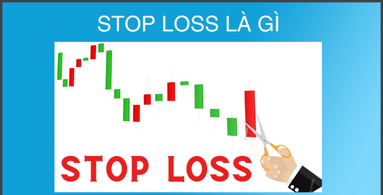 Stop Loss là gì? Cách cài đặt lệnh stop loss hiệu quả nhất - Chia sẻ kiến thức Forex